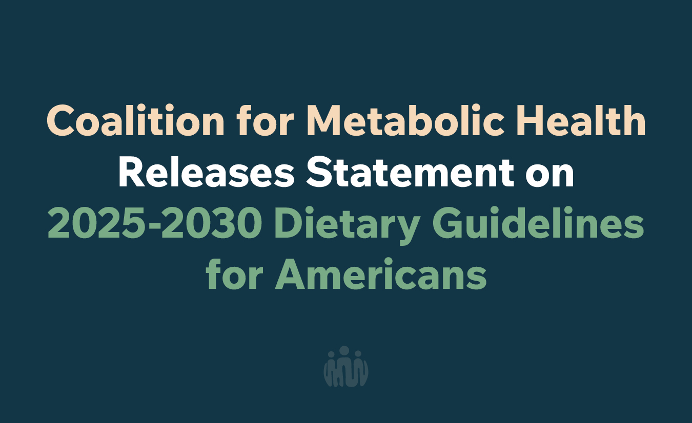 Coalition for Metabolic Health Welcomes New Dietary Guidelines' Shift ...